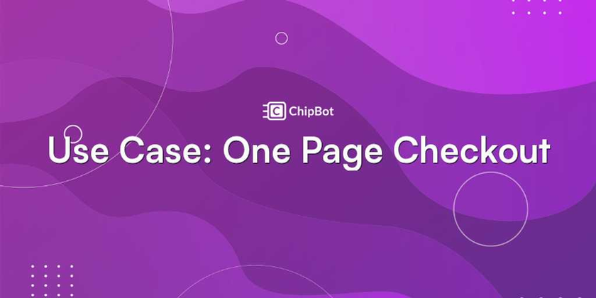 Use Case: One Page Checkout - ChipBot